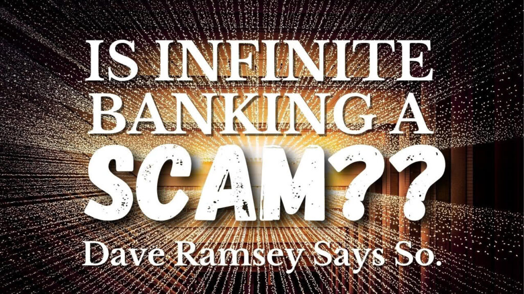 Is Infinite Banking a SCAM? Dave Ramsey Says So.